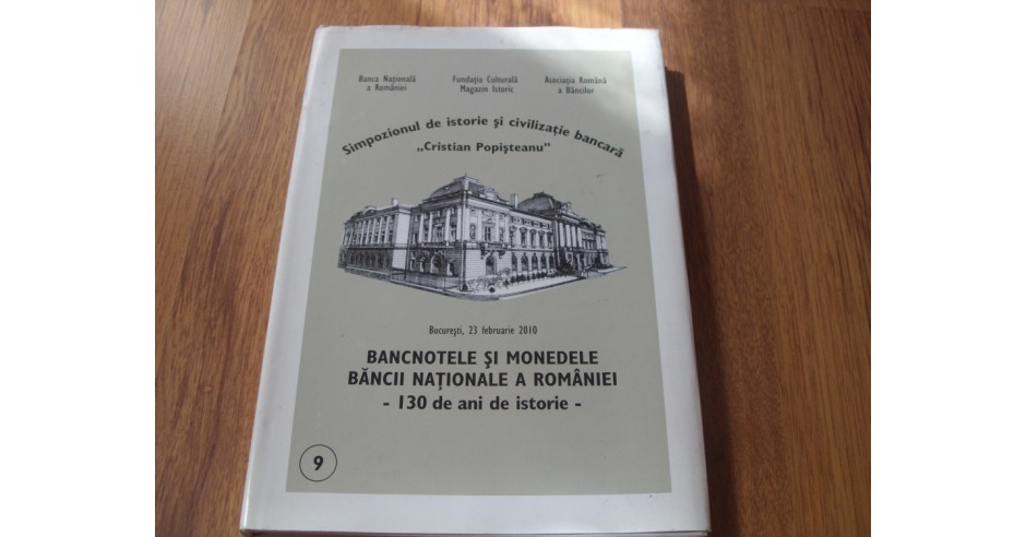 BANCNOTELE SI MONEDELE BANCII NATIONALE A ROMANIEI. 130 DE ANI DE ...