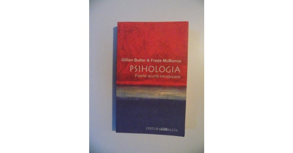 PSIHOLOGIA , FOARTE SCURTA INTRODUCERE de GILLIAN BUTLER SI FREDA ...