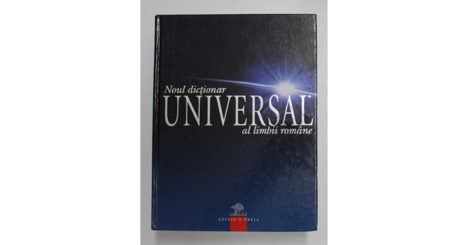 NOUL DICTIONAR UNIVERSAL AL LIMBII ROMANE ED. a - III - a de IOAN OPREA ...