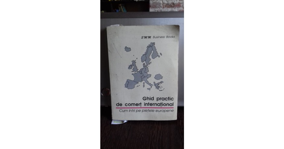 GHID PRACTIC DE COMERT INTERNATIONAL - CUM INTRI PE PIETELE EUROPENE ...