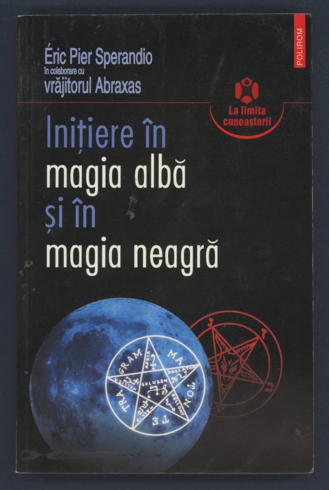 INITIERE IN MAGIA ALBA si MAGIA NEAGRA Eric Pier Sperandio Vrajitorul ...