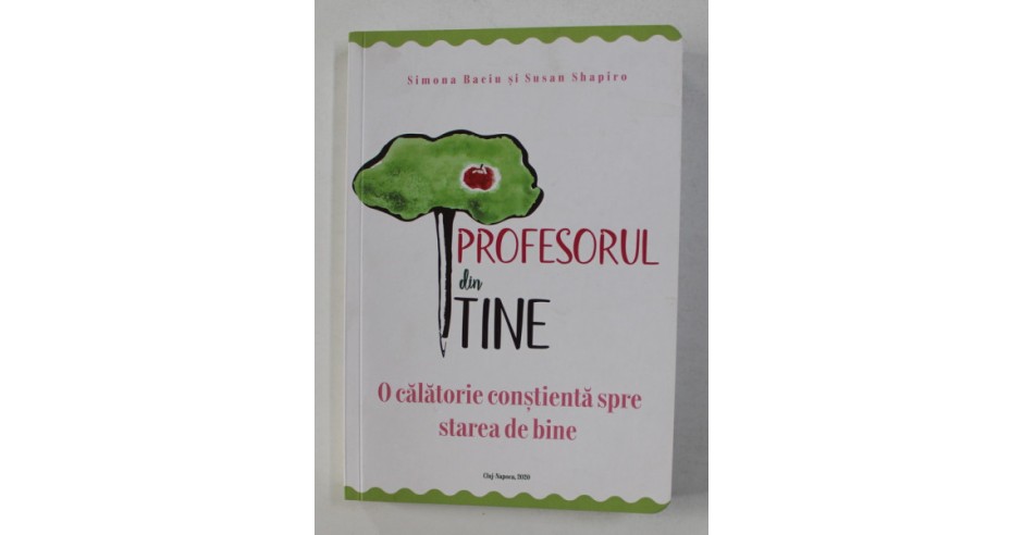 PROFESORUL DIN TINE - O CALATORIE CONSTIENTA SPRE STAREA DE BINE de ...