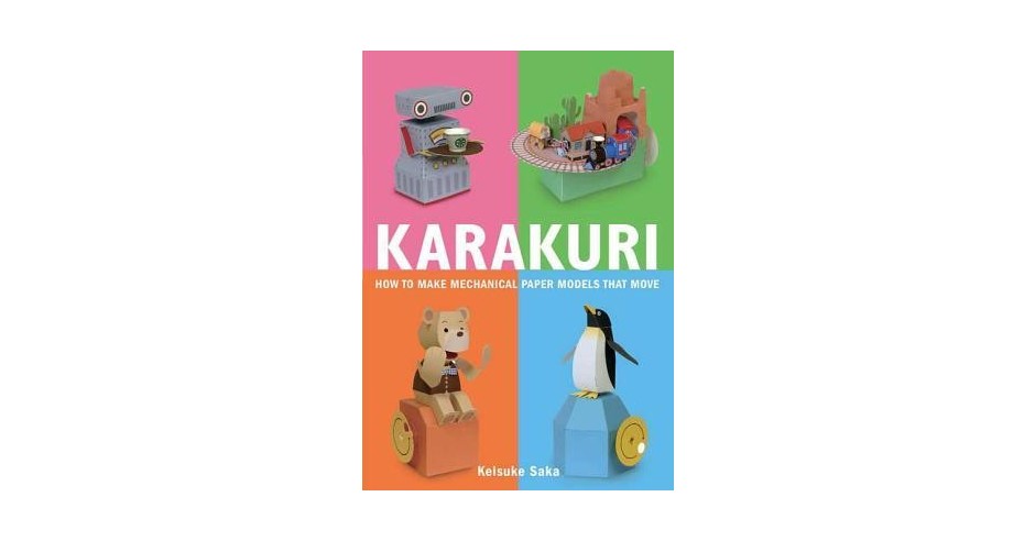 Karakuri: How to Make Mechanical Paper Models That Move | arhiva Okazii.ro