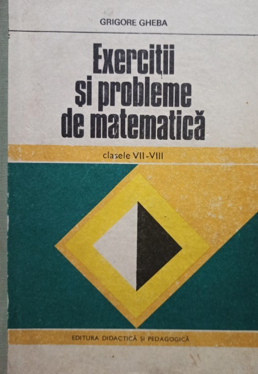 Grigore Gheba - Exercitii si probleme de matematica clasele VII - VIII ...