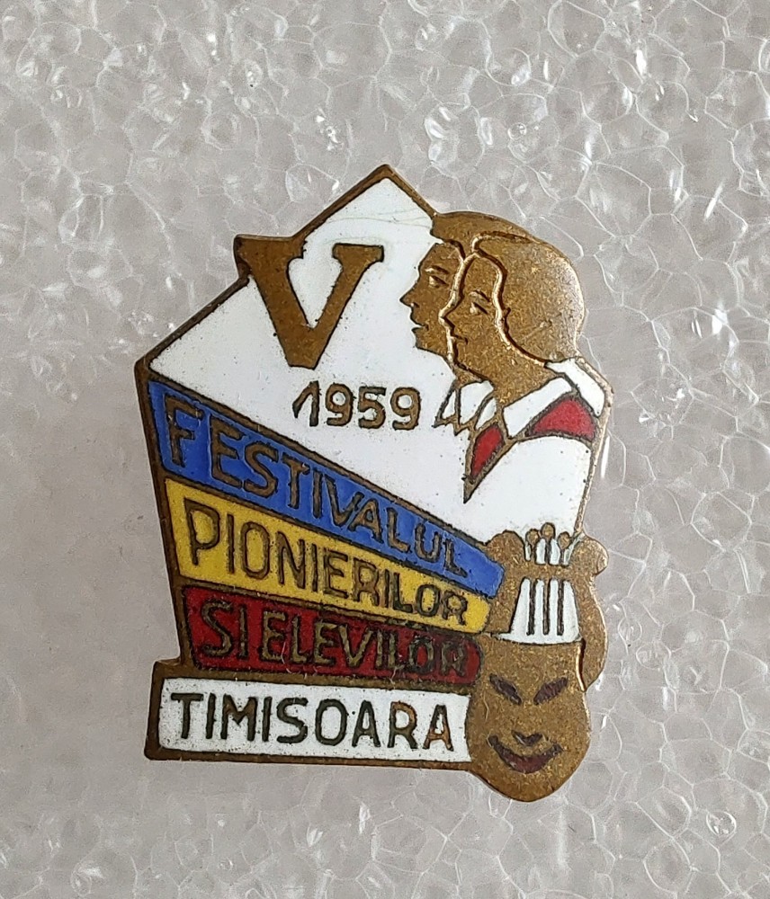 Insigna pionieri - Festivalul pionierilor si elevilor Timisoara 1959 ...
