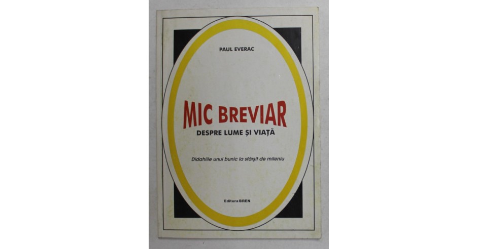 MIC BREVIAR DESPRE LUME SI VIATA - DIDAHIILE UNUI BUNIC LA SFARSIT DE ...