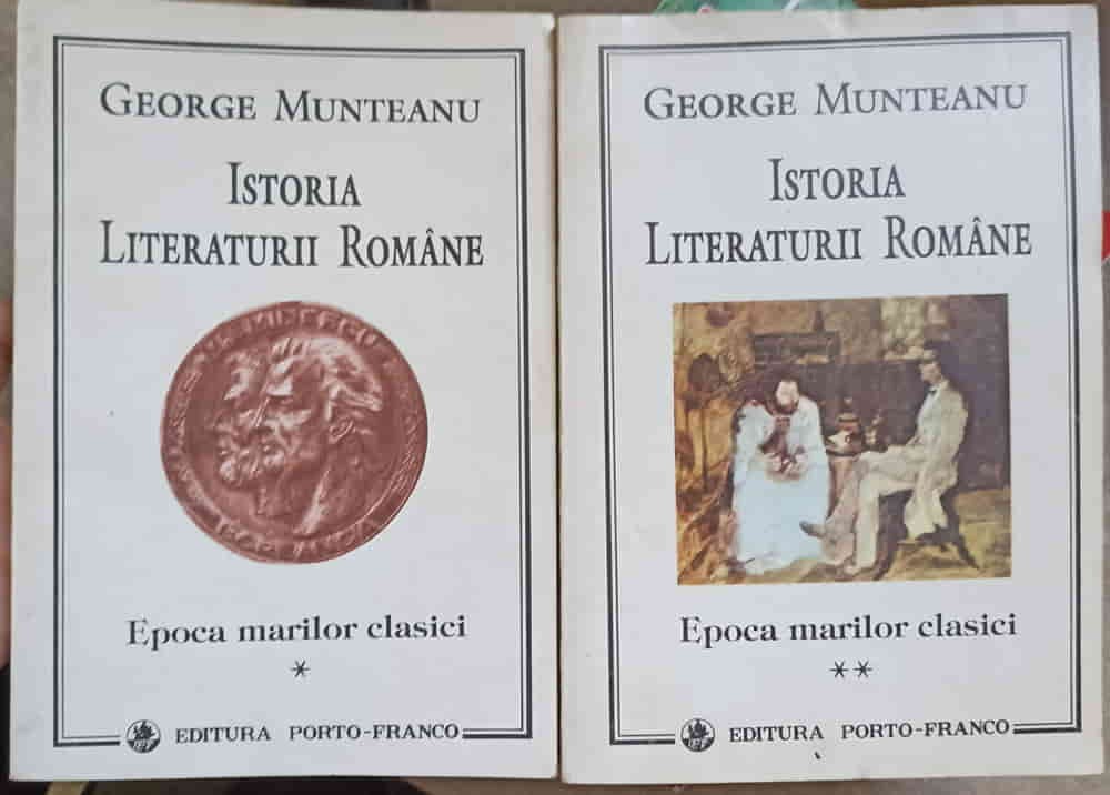 ISTORIA LITERATURII ROMANE. EPOCA MARILOR CLASICI VOL.1-2-GEORGE MUNTEANU | arhiva Okazii.ro