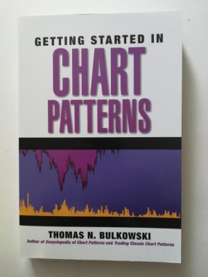GETTING STARTED IN CHART PATTERNS - THOMAS N. BULKOWSKI | Okazii.ro