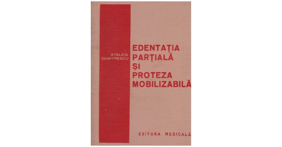 Stelica Dumitrescu - Edentatia partiala si proteza mobilizabila ...