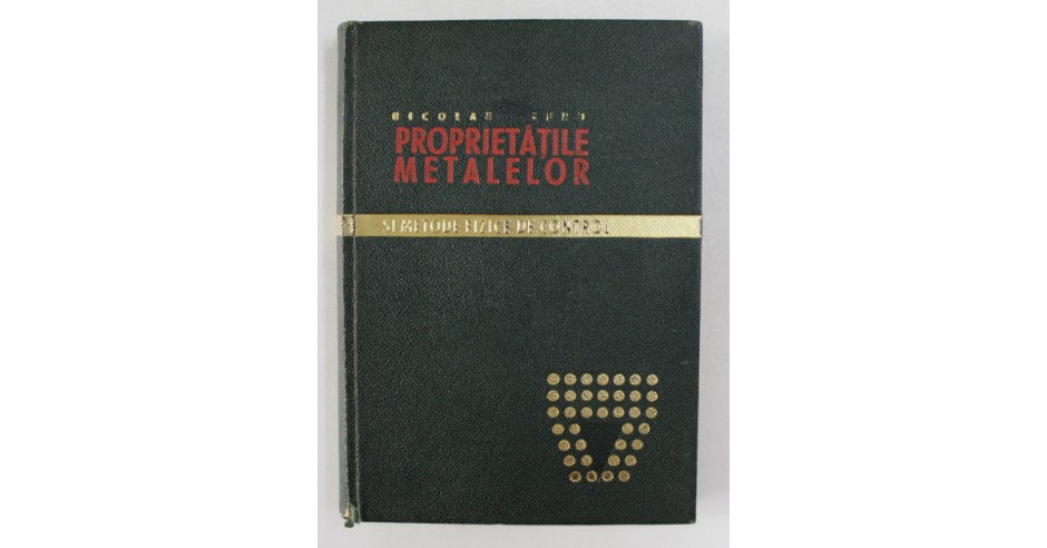 PROPRIETATILE METALELOR SI METODE FIZICE DE CONTROL de ING. NICOLAE ...
