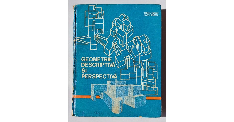 GEOMETRIE DESCRIPTIVA SI PERSPECTIVA - MIRCEA ENACHE, IULIUS IONESCU ...