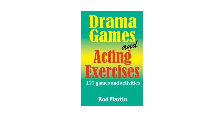 Drama Games and Acting Exercises: 177 Games and Activities | arhiva ...