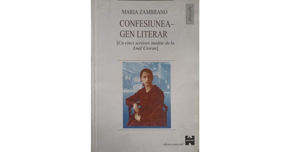 CONFESIUNEA - GEN LITERAR (CU CINCI SCRISORI INEDITE DE LA EMIL CIORAN ...
