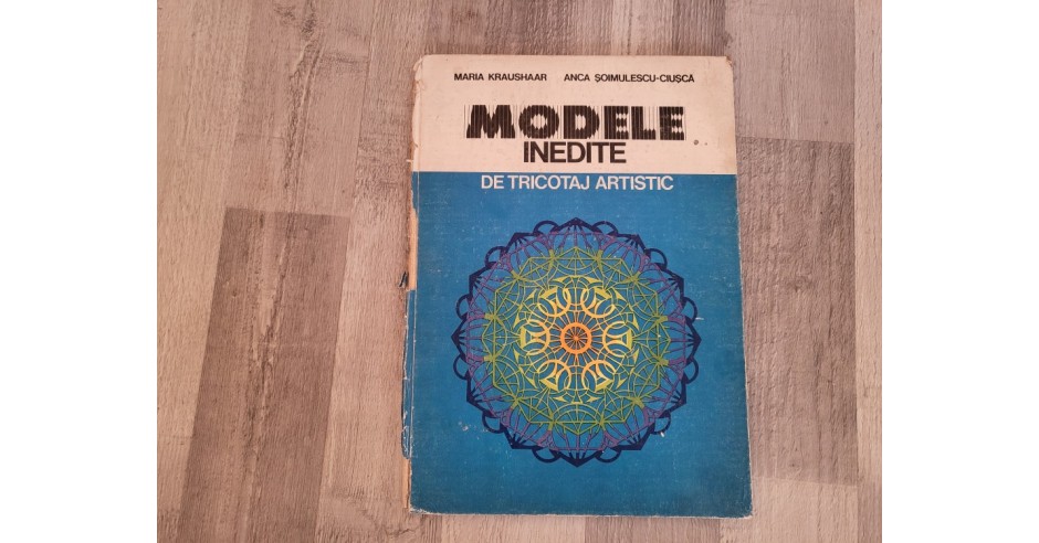 Modele inedite de teicotaj artistic de Maria Kraushaar,Anca Soimulescu ...