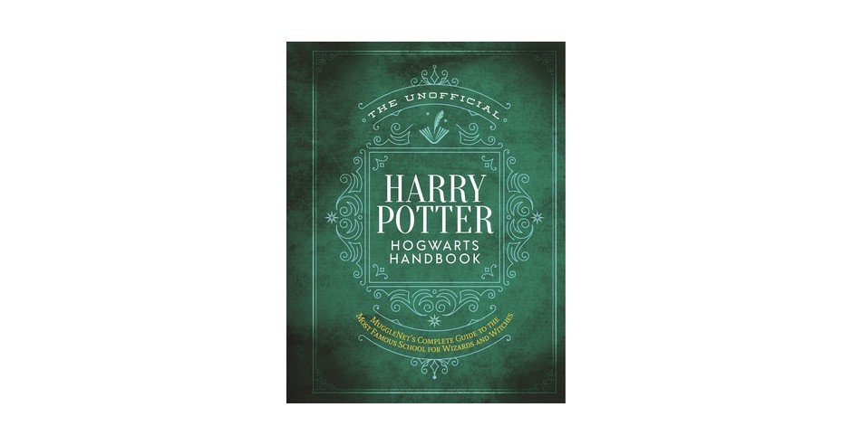 The Unofficial Harry Potter Hogwarts Handbook: Mugglenet's Complete ...
