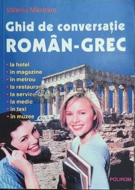 Ghid de conversatie roman-grec - Valeriu Mardare - 2002, Polirom ...