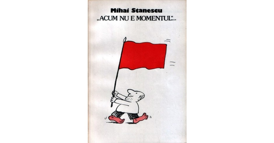 Acum nu e momentul, album de caricaturi de Mihai Stanescu | arhiva ...