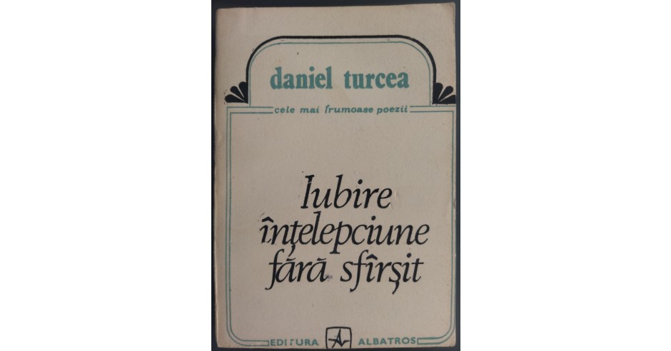 DANIEL TURCEA: IUBIRE. INTELEPCIUNE FARA SFARSIT (POEME)[ANTOLOGIE ...
