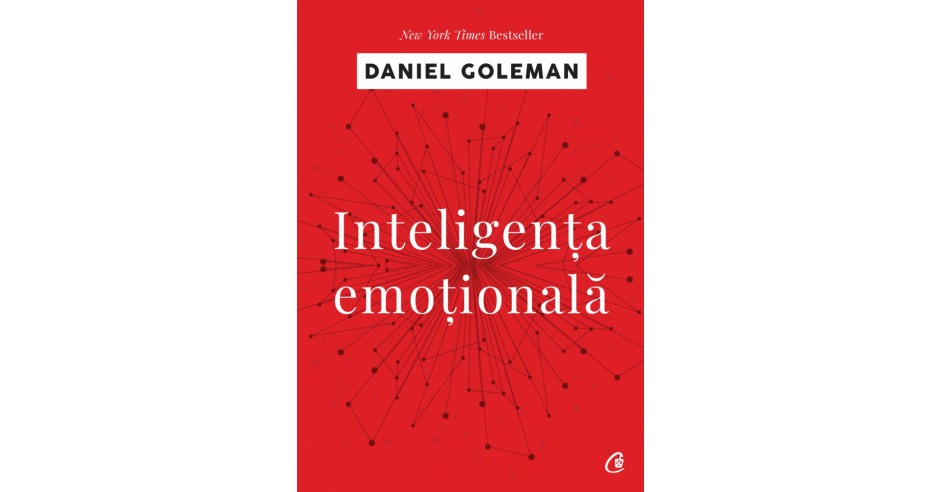 Inteligenta Emotionala Ed. Iv, Daniel Goleman - Editura Curtea Veche ...