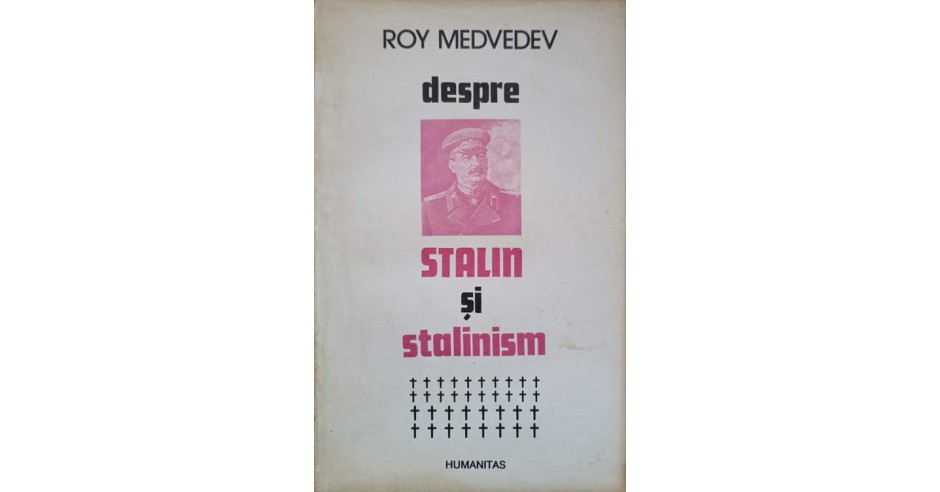 DESPRE STALIN SI STALINISM-ROY MEDVEDEV | arhiva Okazii.ro