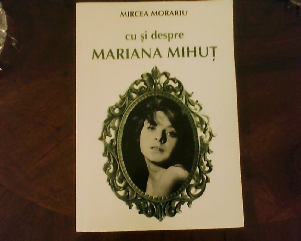 Mircea Morariu Cu si despre Mariana Mihut | arhiva Okazii.ro