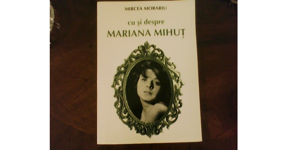 Mircea Morariu Cu si despre Mariana Mihut | arhiva Okazii.ro