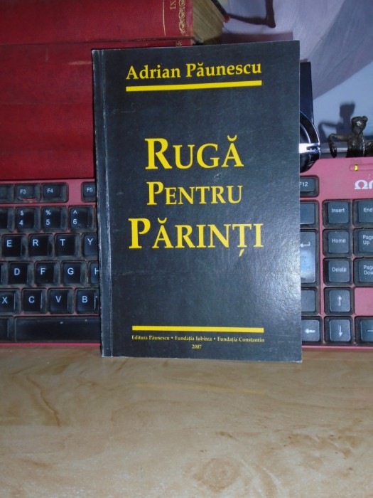 ADRIAN PAUNESCU - RUGA PENTRU PARINTI , 2007 | Okazii.ro