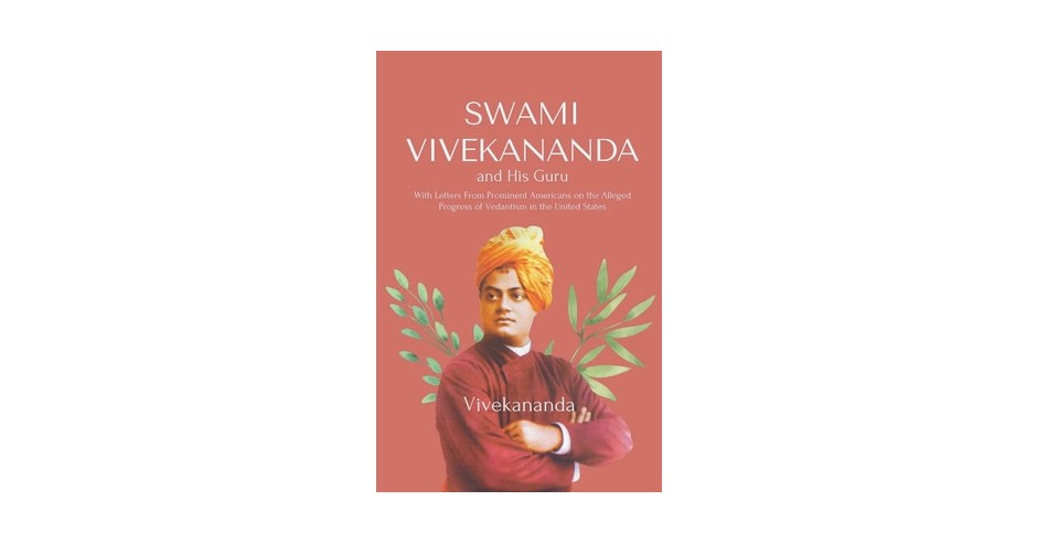 Swami Vivekananda and His Guru With Letters From Prominent Americans on ...