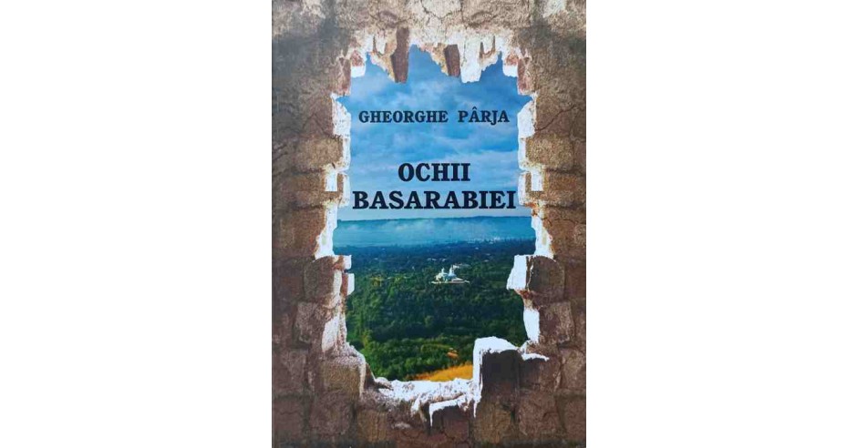 Ochii Basarabiei - Gheorghe Parja, 2018, Biblioteca Judeteana, Carte ...
