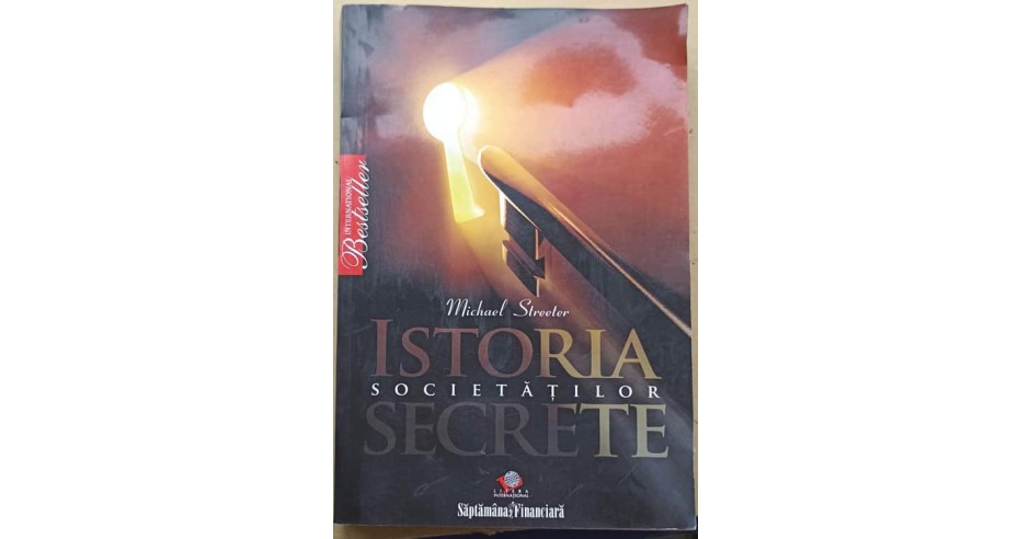 ISTORIA SOCIETATILOR SECRETE-MICHAEL STREETER | Okazii.ro