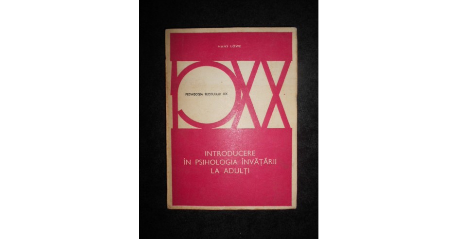 Hans Lowe - Introducere in psihologia invatarii la adulti | Okazii.ro