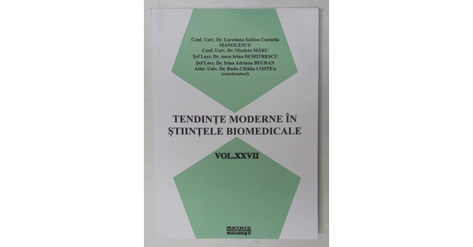 TENDINTE MODERNE IN STIINTELE BIOMEDICALE , VOLUMUL XXVII , de LOREDANA ...