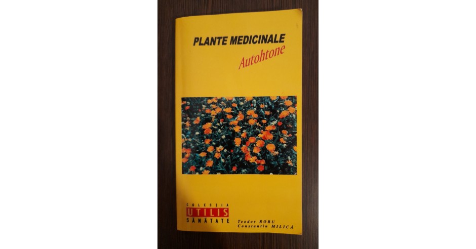 Plante medicinale autohtone - Teodor Robu | arhiva Okazii.ro