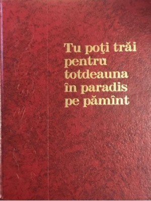 Tu poti trai pentru totdeauna in paradis pe pamant | Okazii.ro