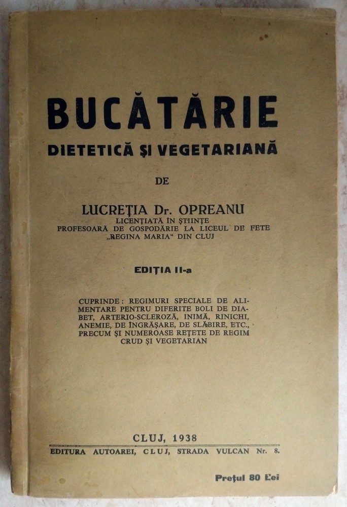 Lucretia Opreanu - Bucatarie dietetica si vegetariana (1938) Carte ...