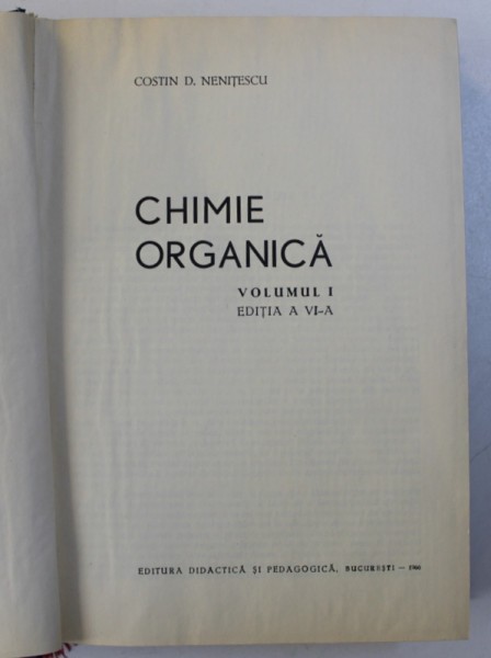 CHIMIE ORGANICA,VOL.1-CONSTANTIN.D. NENITESCU,EDITIA A VI-A,BUC.1966 ...
