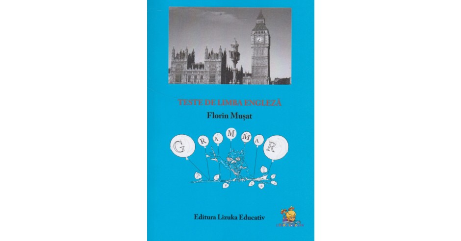Teste de limba engleza – Manual si culegere de exercitii – Florin Musat ...
