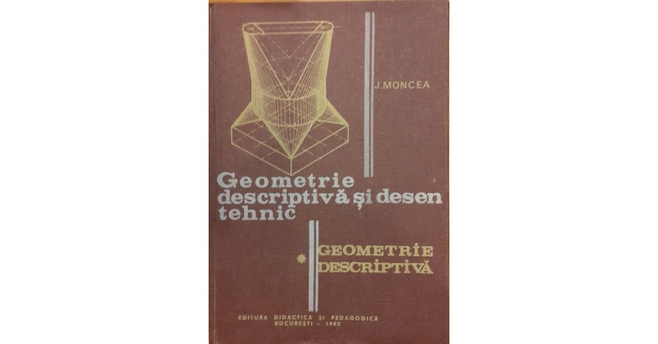 Geometrie descriptiva si desen tehnic. Partea intai geometrie ...
