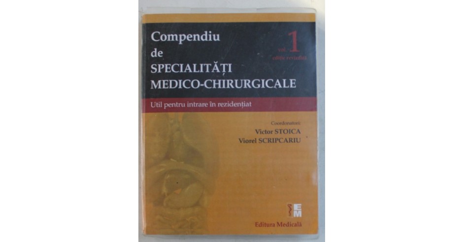 COMPENDIU DE SPECIALITATI MEDICO - CHIRURGICALE - VOLUMUL I - UTIL ...