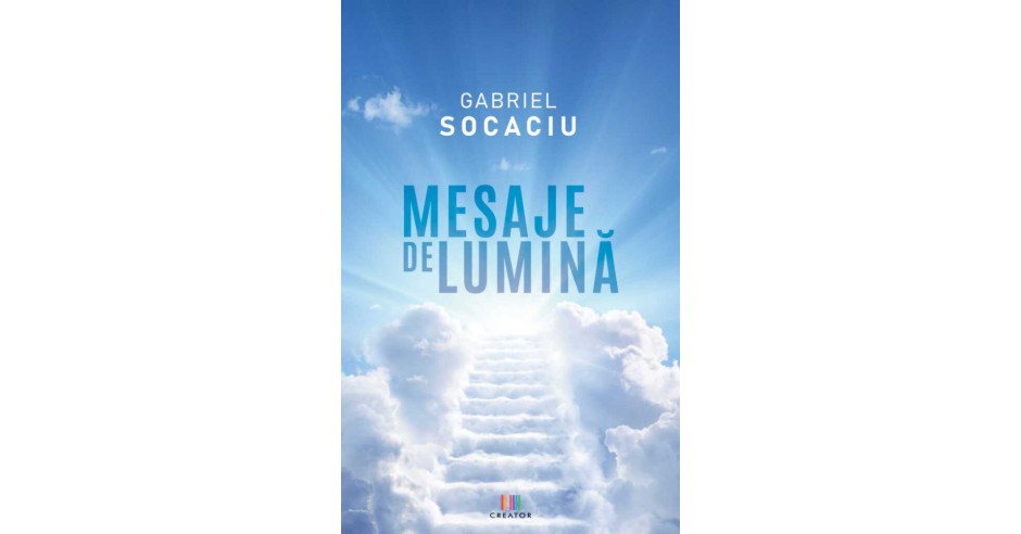 Mesaje de lumina. Editie revizuita si adaugita - Gabriel Socaciu ...