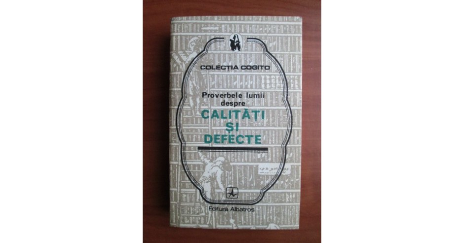 Proverbele lumii despre calitati si defecte | Okazii.ro