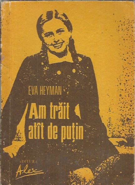 Eva Heyman - Am trait atat de putin. Micul meu jurnal (traducere Oliver ...
