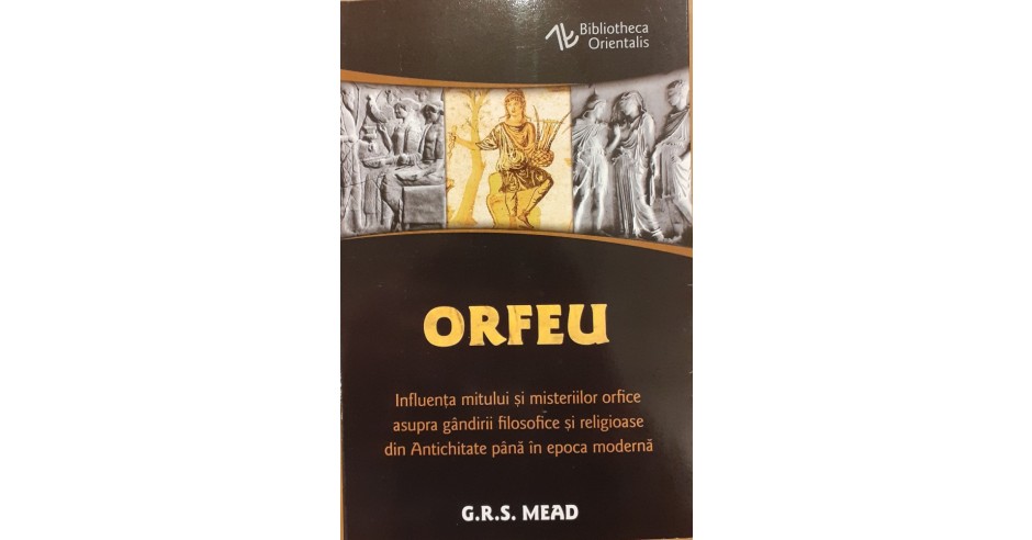 Orfeu Influenta mitului si misteriilor orfice asupra gandirii ...