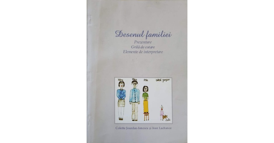 DESENUL FAMILIEI. PREZENTARE, GRILA DE COTARE, ELEMENTE DE INTERPRETARE-COLETTE JOURDAN-IONESCU ...