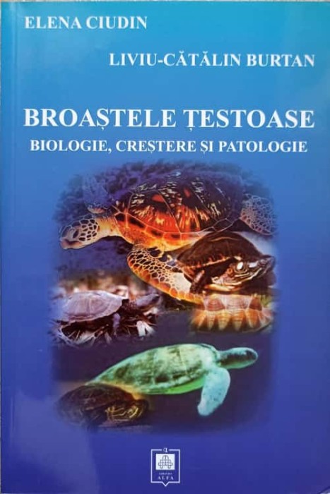 BROASTELE TESTOASE. BIOLOGIE, CRESTERE SI PATOLOGIE-ELENA CIUDIN, LIVIU ...