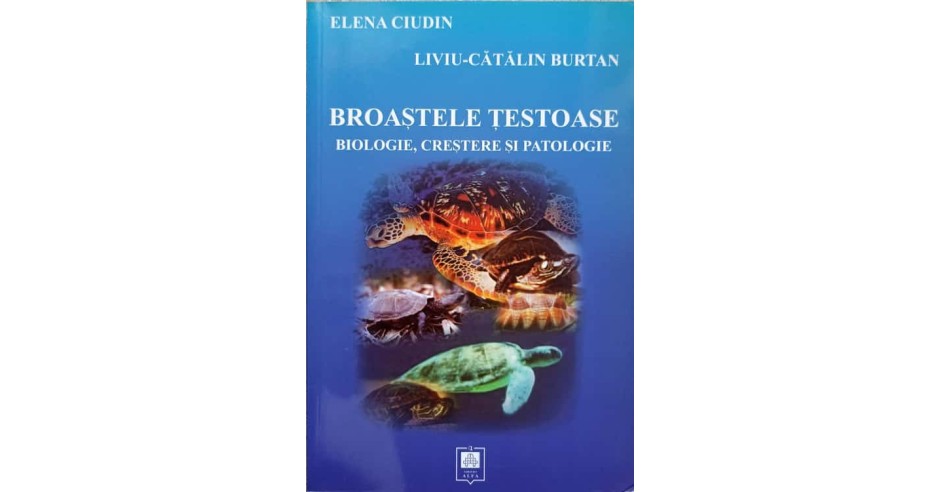 BROASTELE TESTOASE. BIOLOGIE, CRESTERE SI PATOLOGIE-ELENA CIUDIN, LIVIU ...
