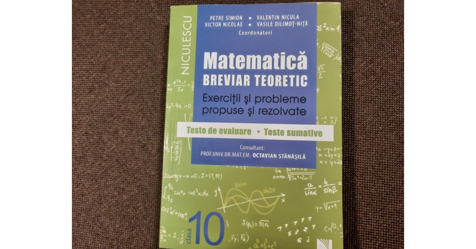 MATEMATICA BREVIAR TEORETIC CL A X A PETRE SIMION EXERCITII PROPUSE SI ...