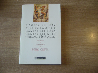 Petru Cretia - Cartea lui Iov. Ecleziastul. Iona. Ruth. Cantarea ...