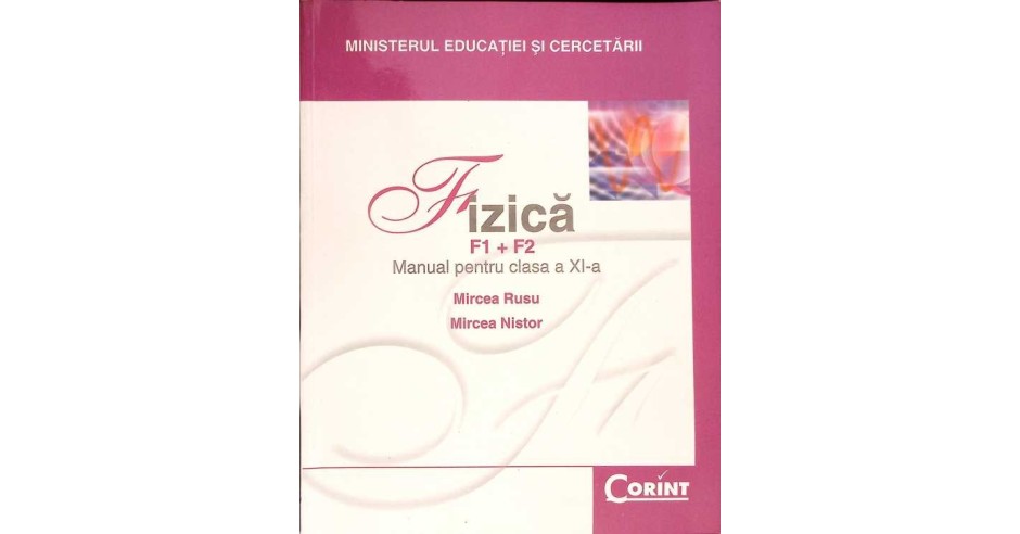 FIZICA, MANUAL PENTRU CLASA A XI-A (F1 + F2)-MIRCEA RUSU, MIRCEA NISTOR ...