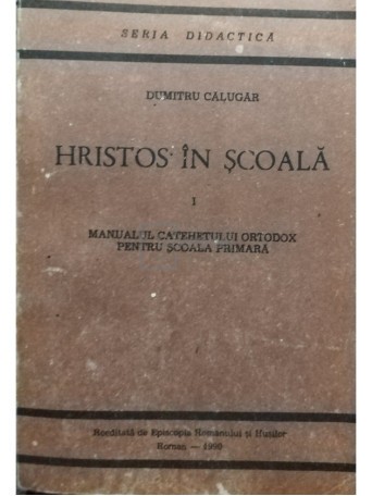 Dumitru Calugar - Hristos in scoala - Manualul catehetului Ortodox ...